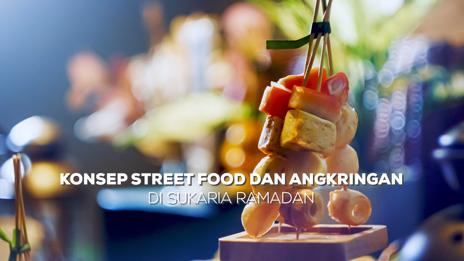 Konsep Street Food dan Angkringan di Sukaria Ramadan - Ipol.id