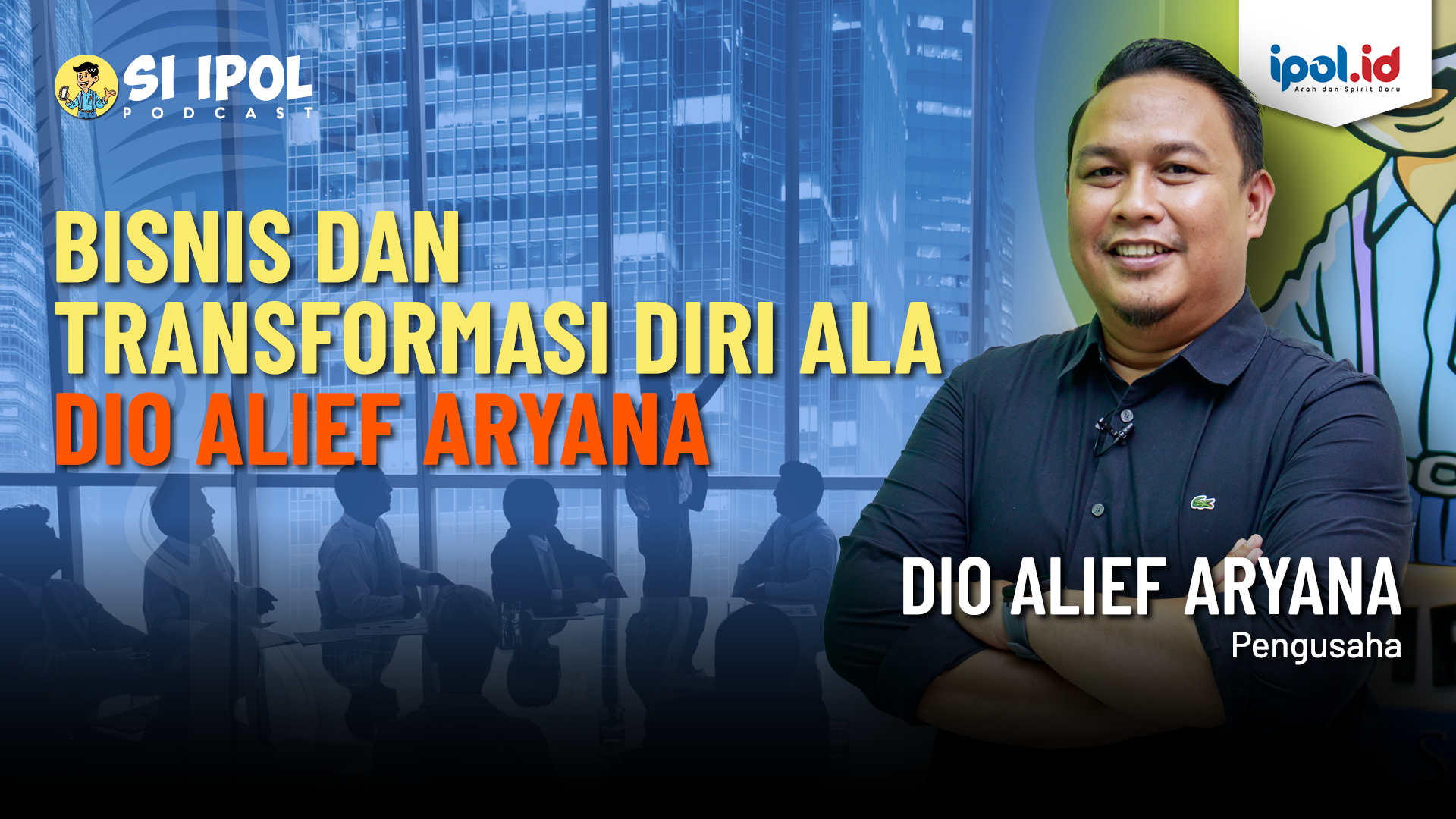 Bisnis dan Transformasi Diri ala Dio Alief Aryana - Ipol.id